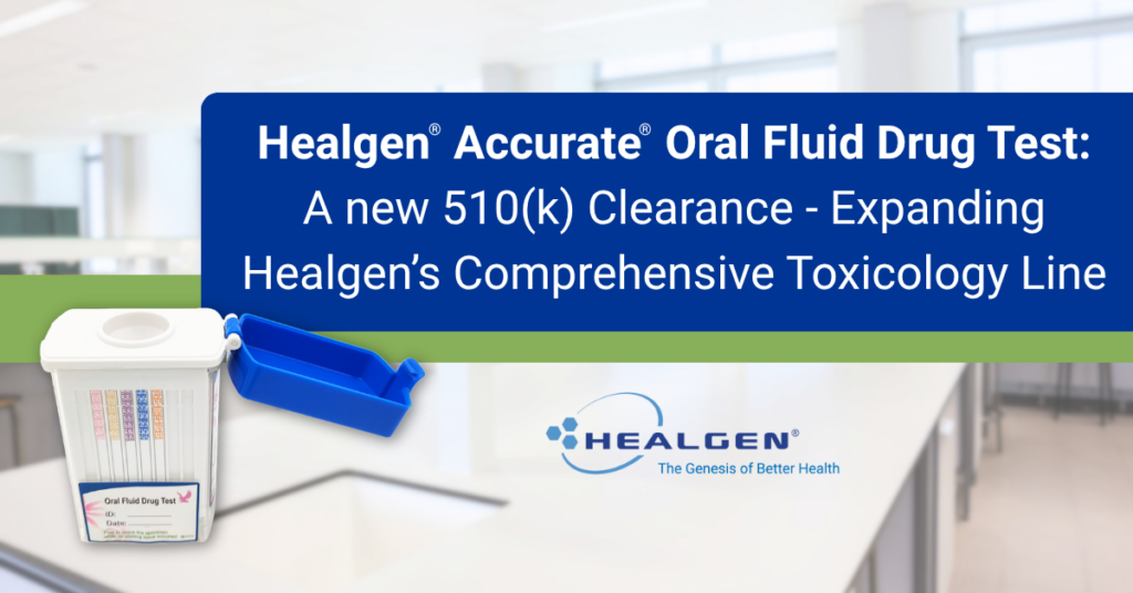 Healgen® Accurate® Oral Fluid Drug Test: A new 510(k) Clearance ...